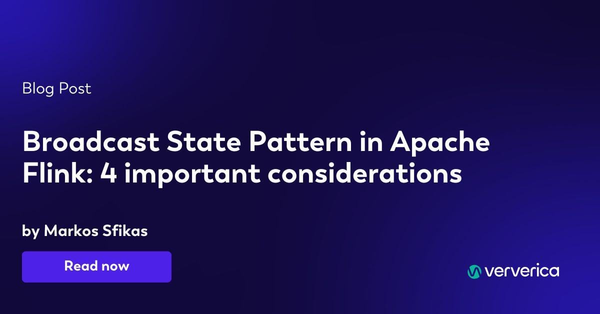 Broadcast State Pattern in Apache Flink: 4 important considerations